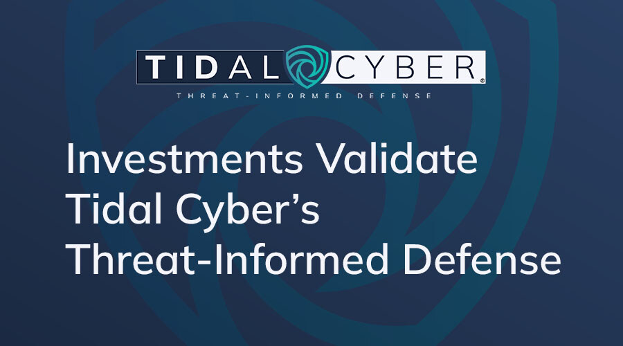 Investments Validate Tidal Cyber’s Threat-Informed Defense